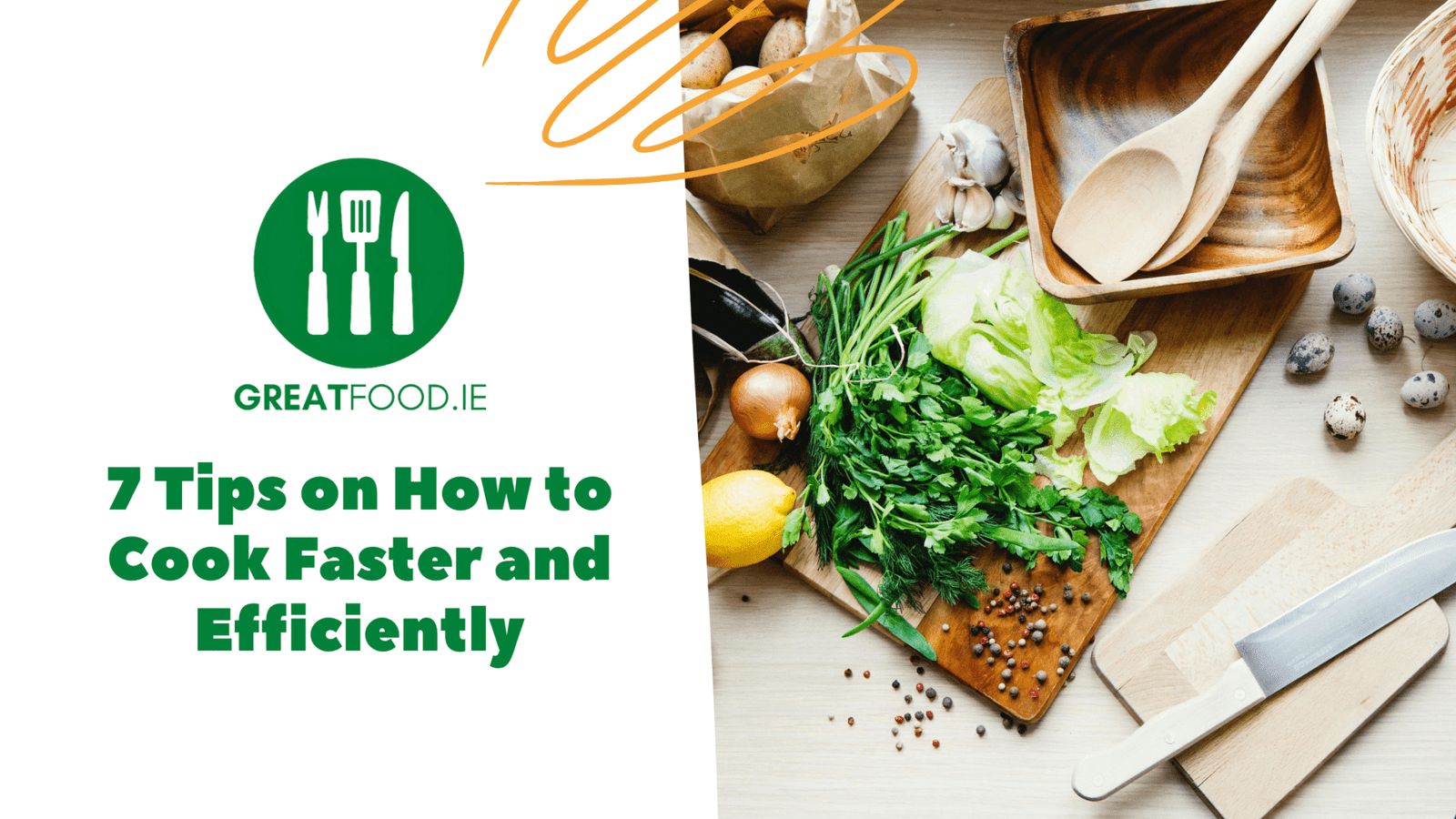 7 Tips on How to Cook Faster and Efficiently - Great Food Ireland